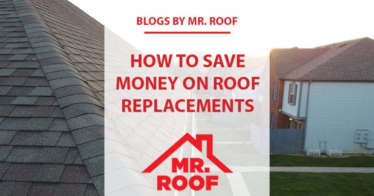 How to Save Money on Roof Replacements - Mr Roof