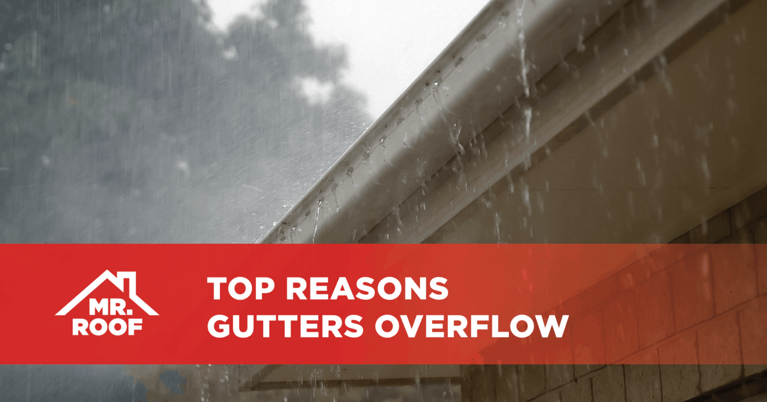 Top Reasons Gutters Overflow - Mr. Roof