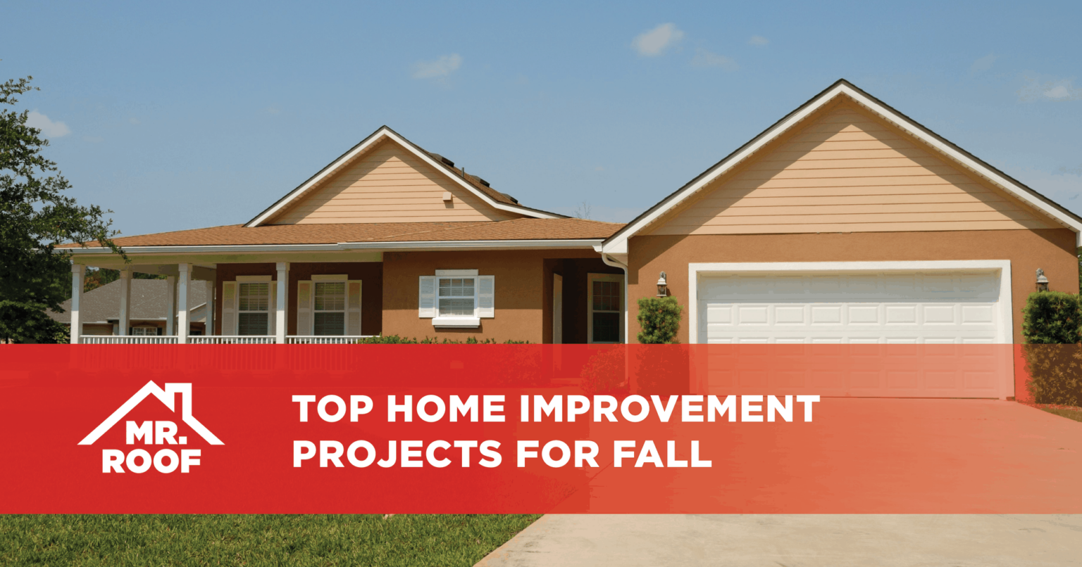 Top Home Improvement Projects for Fall - Mr. Roof