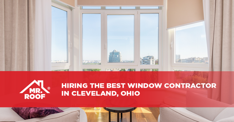 Hiring the Best Window Contractor in Cleveland, Ohio - Mr. Roof