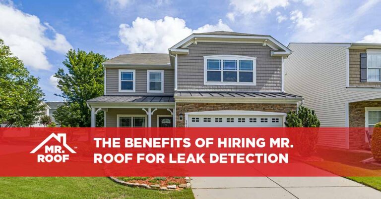 The Benefits of Hiring Mr. Roof for Leak Detection - Mr. Roof